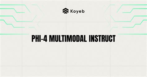 Deploy Phi 4 Multimodal Instruct One Click App Koyeb