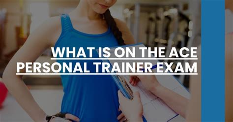 What Is On The Ace Personal Trainer Exam Trainer Prep