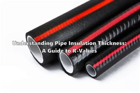 Understading R Value For Pipe Insulation Thickness Deso Group