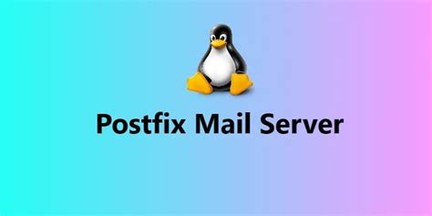 How To Configure Postfix Mail Server In Linux