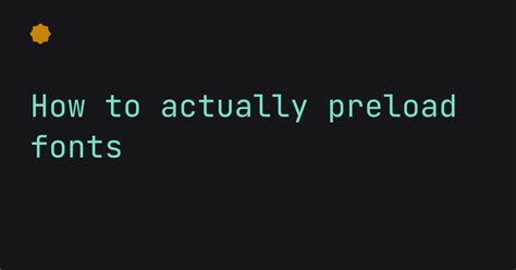 how to actually preload fonts