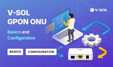 V Sol Gpon Onu Basics And Configuration Vsol