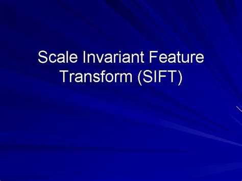 Scale Invariant Feature Transform Sift Outline What Is Scale Invariant Feature Transform Sift Outline What Is