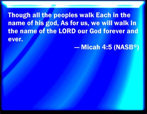 Micah 45 For All People Will Walk Every One In The Name Of His God