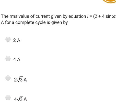 [answered] The Rms Value Of Current Given By Equation 2 4 Sinw A For A