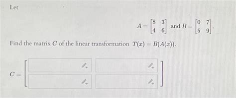 Solved Let C A Find The Matrix C Of The Linear Chegg