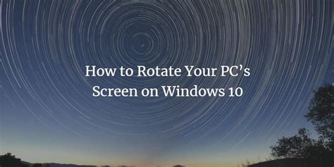 How To Rotate Your PCs Screen On Windows