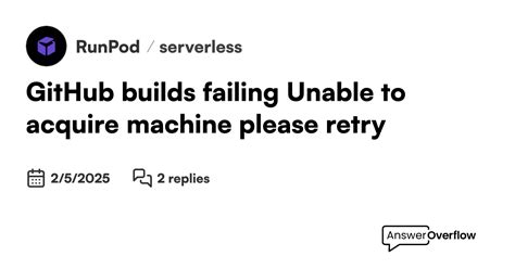 Github Builds Failing Unable To Acquire Machine Please Retry Runpod