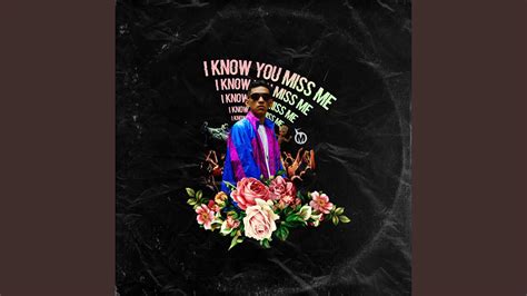 I Know You Miss Me Youtube Music