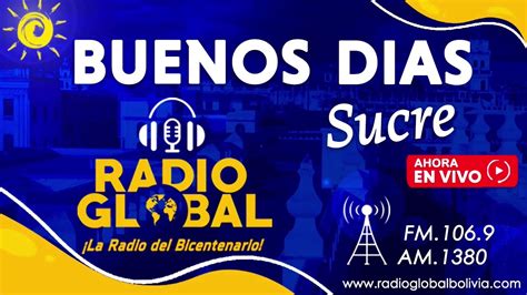 Buenos Dias Sucre 14 09 2022 Radioglobal Laradiodelbicentenario
