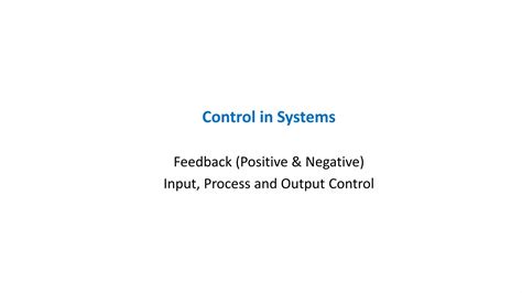 Control In Systems Feedback And Input Process And Output Control Pptx