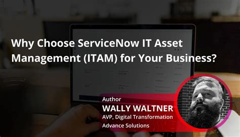 ServiceNow ITAM For Your Business ADVANCE Blog