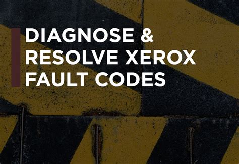Smart Document Solutions Whats A Fault Code Anyway How To Diagnose And Resolve Xerox Mfp