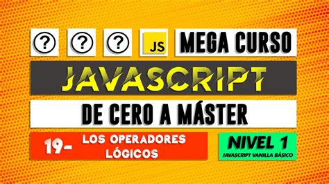 Los Operadores Lógicos And Or Y Not Javascript De Cero A Máster Capítulo 19 Youtube
