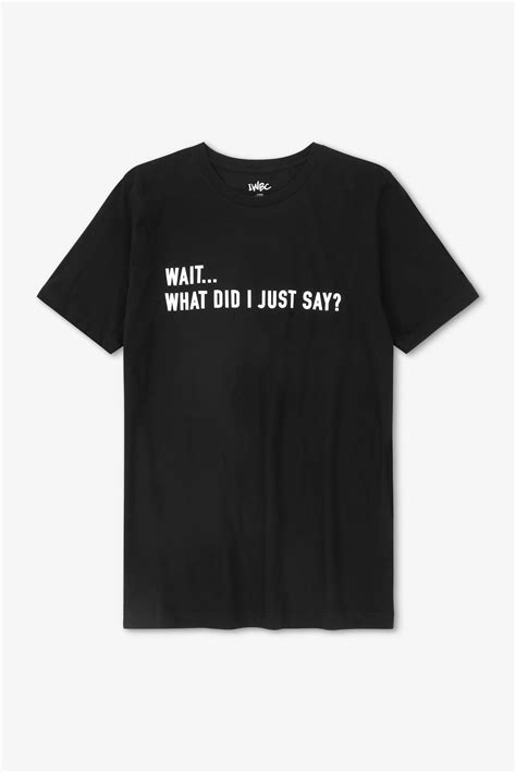 Unisex Short Sleeve T Shirt Wait What Did I Just Say Iwbc Iwbc Shop