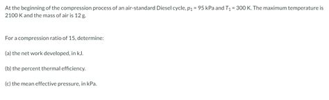 Solved At The Beginning Of The Compression Process Of An