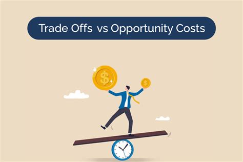 Trade Offs Vs Opportunity Costs Understanding The Difference