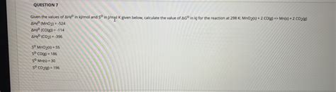 solved question 7 given the values of any in kj mol and sº