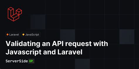 Validating An Api Request With Javascript And Laravel Server Side Up