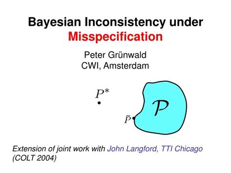 Ppt Bayesian Inconsistency Under Misspecification Powerpoint Presentation Id 6542491