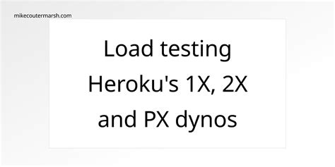Load Testing Herokus 1x 2x And Px Dynos