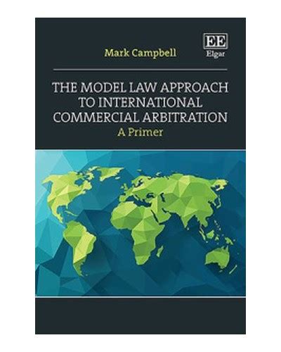 The Model Law Approach To International Commercial Arbitration A