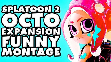 Splatoon 2 Octo Expansion Funny Montage Youtube