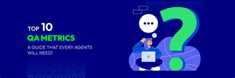 Top 10 Qa Metrics A Guide That Every Agents Will Need