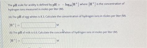 Solved The Ph Scale For Acidity Is Defined By Chegg Com