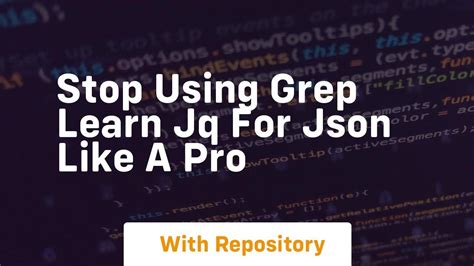 Stop Using Grep Learn Jq For Json Like A Pro Youtube