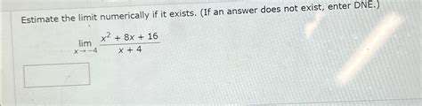 Solved Estimate The Limit Numerically If It Exists If An
