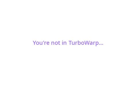 ARE YOU IN TURBOWARP