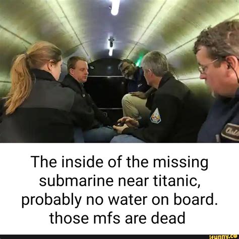 The Inside Of The Missing Submarine Near Titanic Probably No Water On Board Those Mfs Are Dead