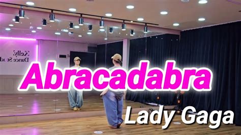 레이디가가 Lady Gaga Abracadabra Mix 매드댄스무브먼트 협회작품 Youtube