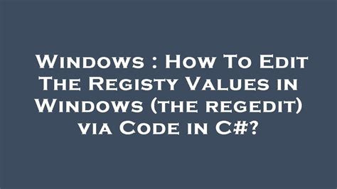 Windows How To Edit The Registy Values In Windows The Regedit Via
