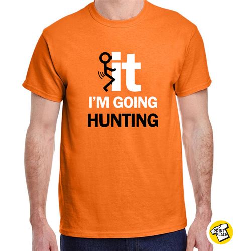 Fuck It I M Going Hunting