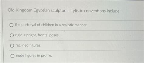 Solved Old Kingdom Egyptian Sculptural Stylistic Conventions