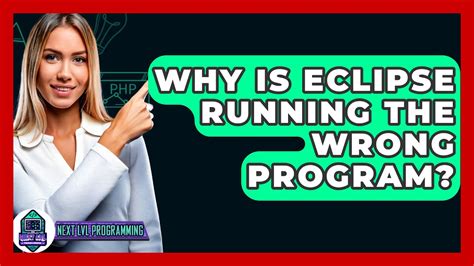 Why Is Eclipse Running The Wrong Program Next Lvl Programming Youtube