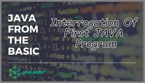 Java Basics Interrogation Of First Java Program