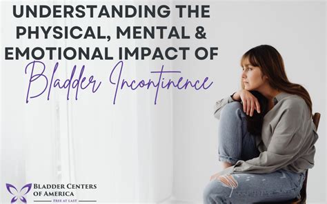 The Physical Mental And Emotional Impact Of Bladder Incontinence