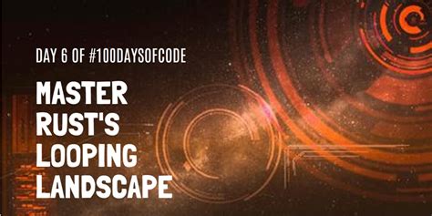 Day 6 Navigating Rusts Looping Landscape Dev Community