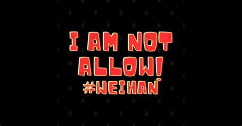 i am not allow weihan twitter meme twitter meme sticker teepublic