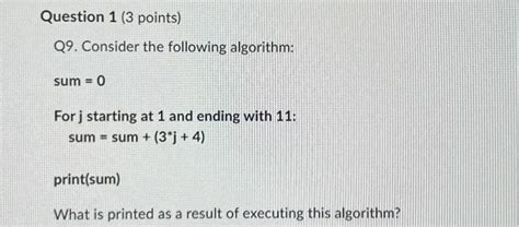 Solved Q9 Consider The Following Algorithm Sum 0 For J