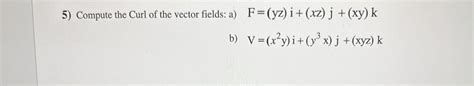 Solved Compute The Curl Of The Vector Fields