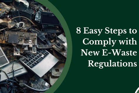 8 Easy Steps To Comply With New E Waste Regulations