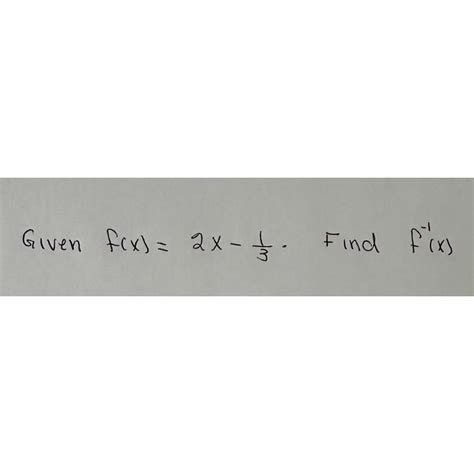 Solved Given F X 2x 1 3 ﻿find F 1 X