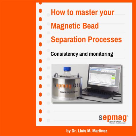 How To Master Your Magnetic Bead Separation Processes Consistency And Monitoring
