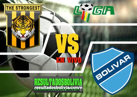 Partido En Vivo The Strongest Vs Bolívar