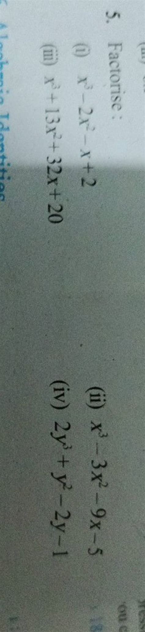 5 Factorise I X3−2x2−x 2 Ii X3−3x2−9x−5 Iii X3 13x2 32x 20 Iv