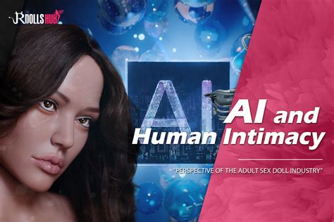 Ai Sex Dolls Revolutionizing The Adult Entertainment Industry